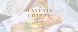 The Mayfair Chippy: A Modern Take on a Classic Dish - Holidays in Mayfair